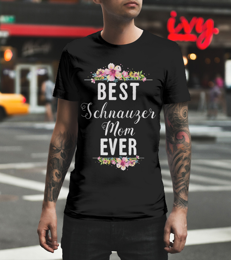 Best Schnauzer Mom Ever Floral Flowers T-Shirt