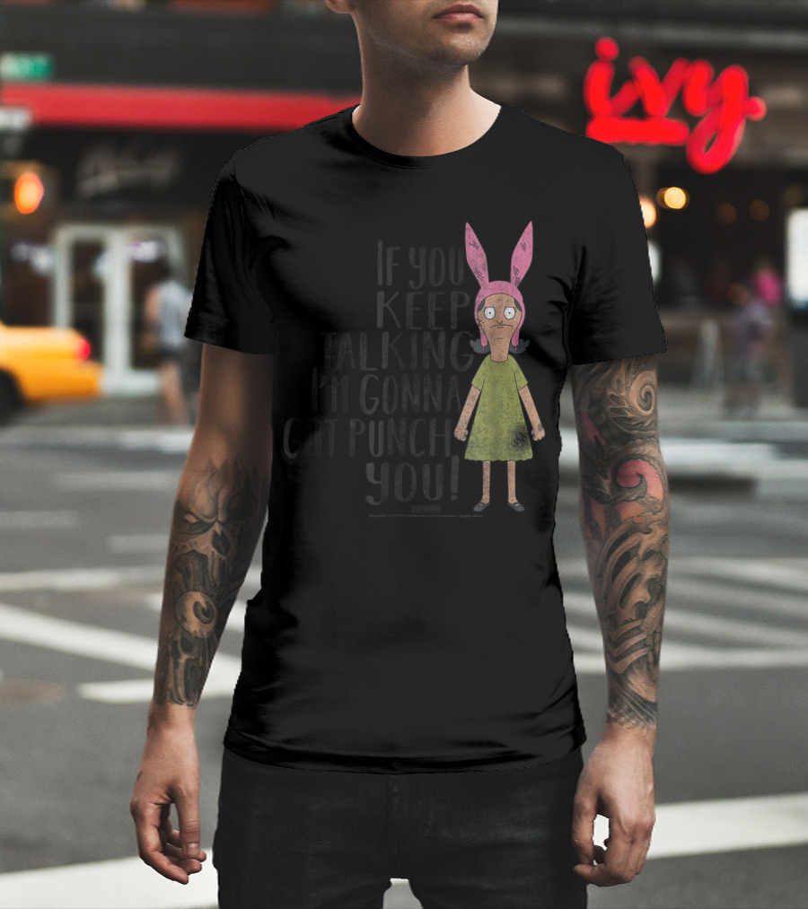 Bob's Burgers If You Keep Talking I'm Gonna Gut Punch You Louise Belcher T-Shirt
