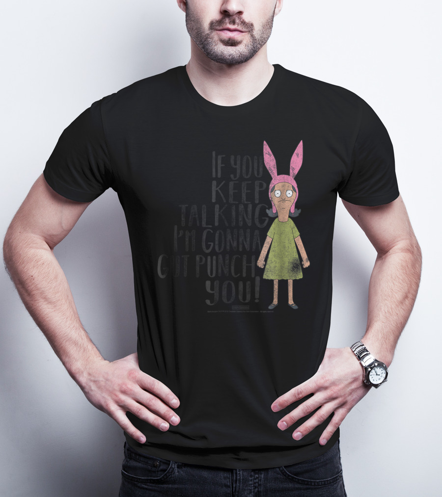 Bob's Burgers If You Keep Talking I'm Gonna Gut Punch You Louise Belcher T-Shirt