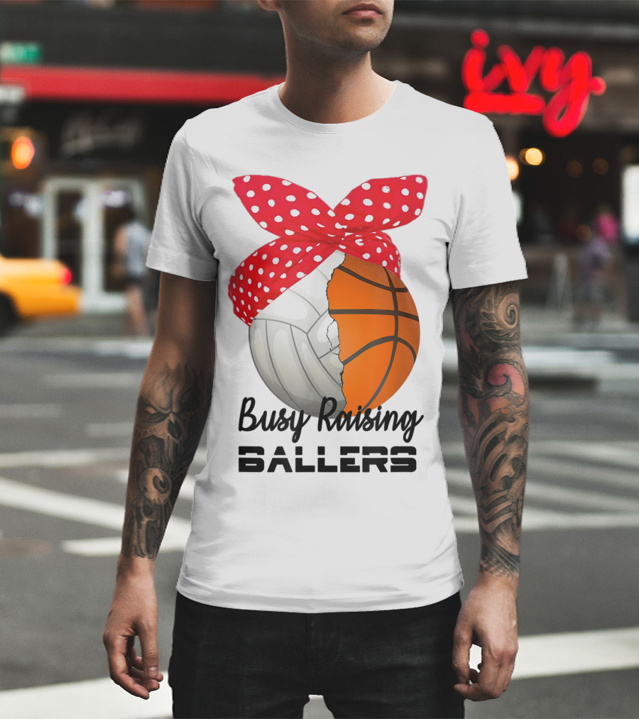 Busy Raising Ballers Basketball Volleyball Bandana T-Shirt