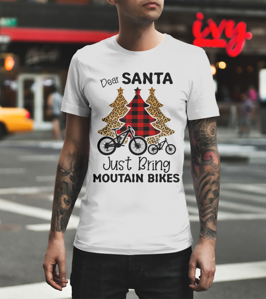 Dear Santa Just Bring Mountain Bikes Plaid And Leopard Trees T-Shirt