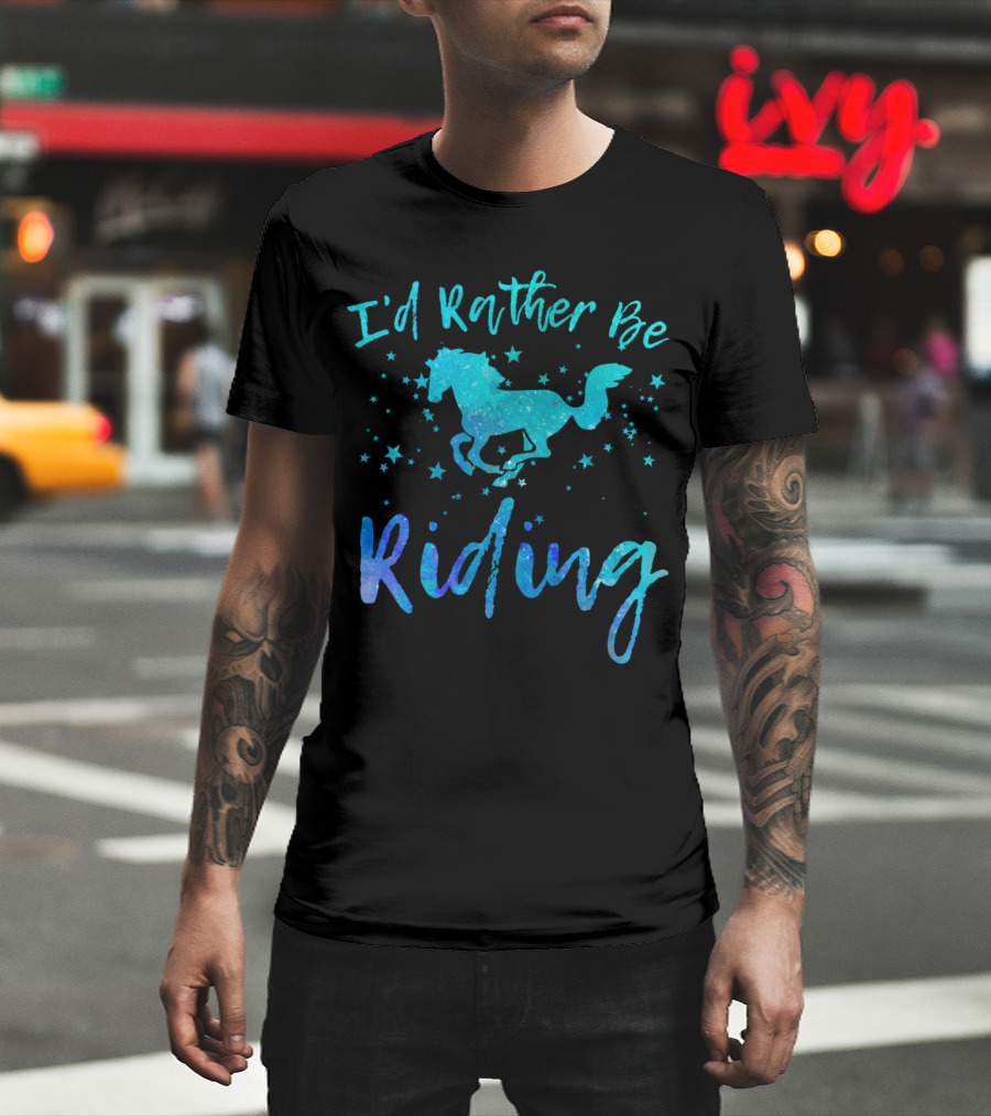 Horse Lover I'd Rather Be Riding With Stars And Galloping Horse T-Shirt