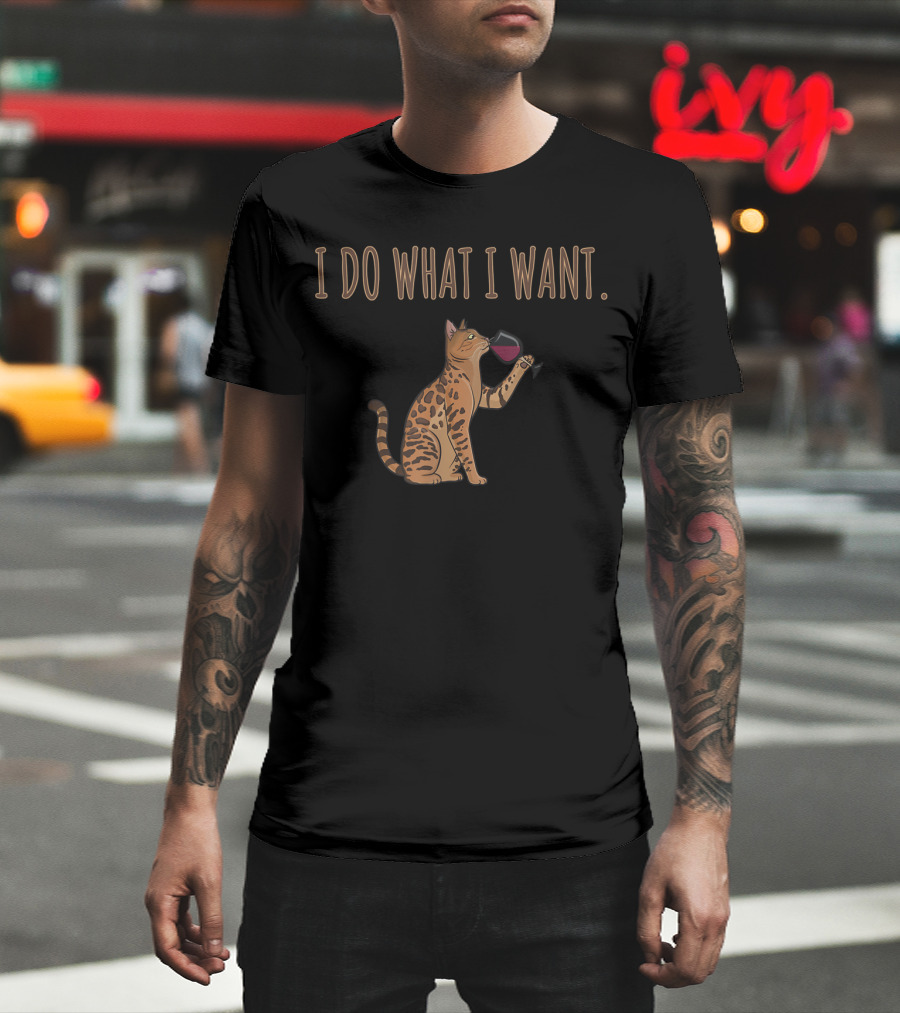 I Do What I Want Bengal Cat Wine Glass T-Shirt
