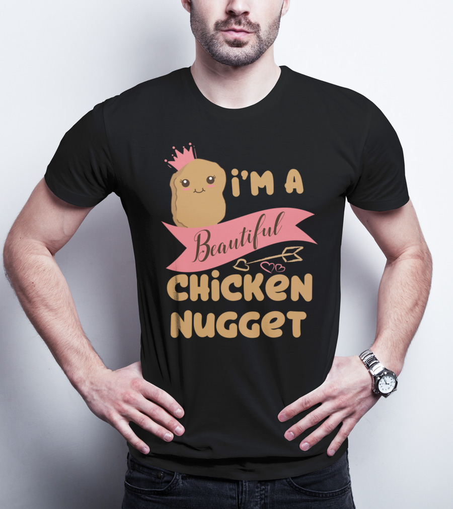 I'm A Beautiful Chicken Nugget With Nug Life Princess Crown T-Shirt