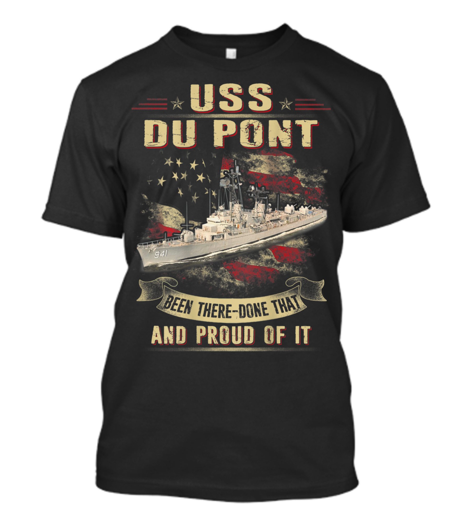 USS Du Pont DD941 Been There Done That And Proud Of It T-Shirt