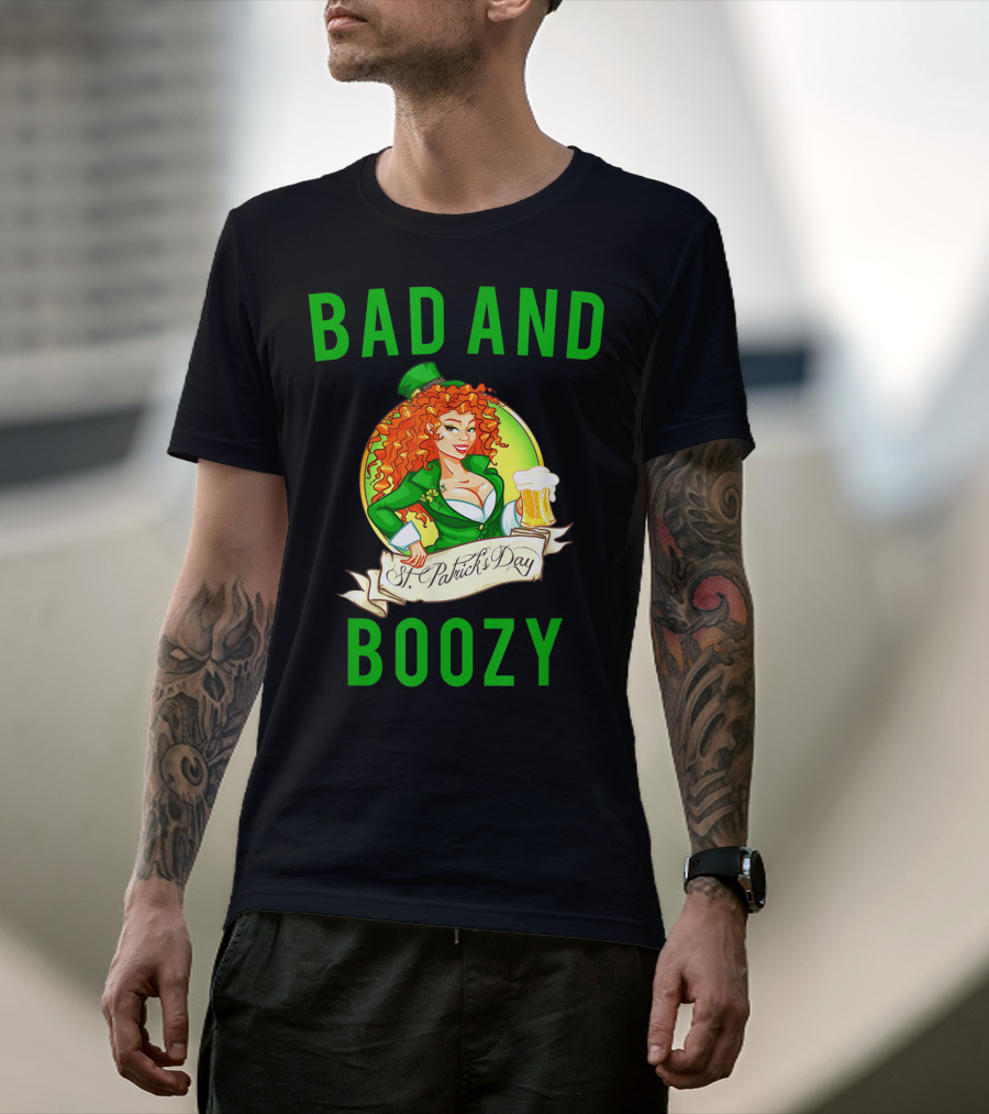 Bad And Boozy St Patricks Day T-Shirt