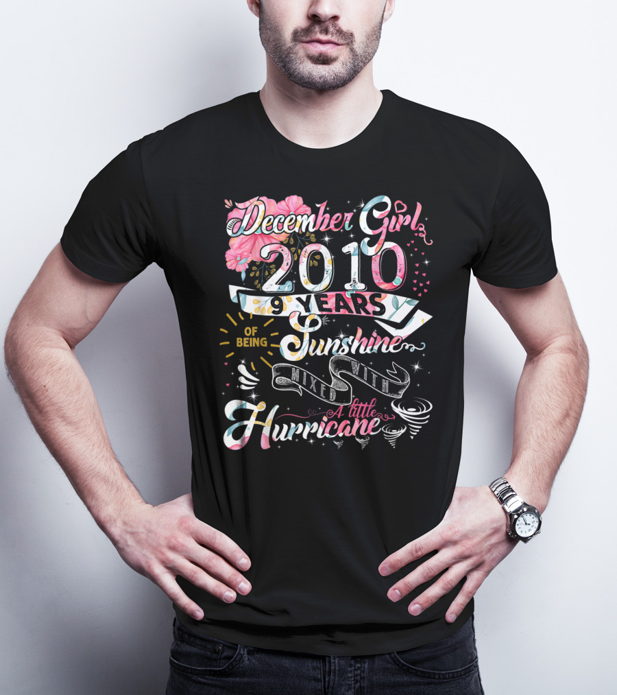 December Girl 2010 9 Years Of Being Sunshine Mixed With A Little Hurricane T-Shirt
