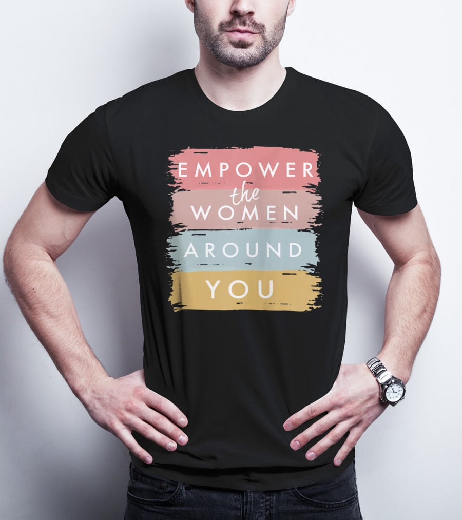Empower The Women Around You Feminist Statement Bold Color Blocks T-Shirt