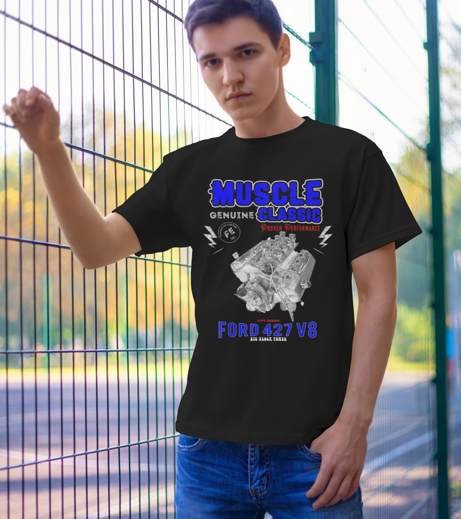 Genuine Classic Muscle Ford 427 V8 Sohc Cammer Proven Performance Big Block Power T-Shirt