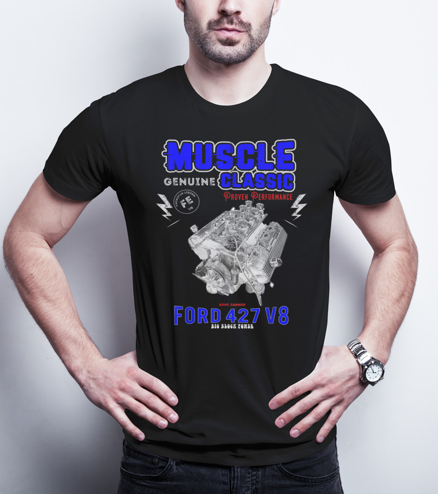 Genuine Classic Muscle Ford 427 V8 Sohc Cammer Proven Performance Big Block Power T-Shirt