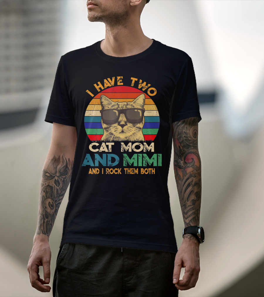 I Have Two Cat Mom And Mimi And I Rock Them Both Retro Sunglasses Cat T-Shirt