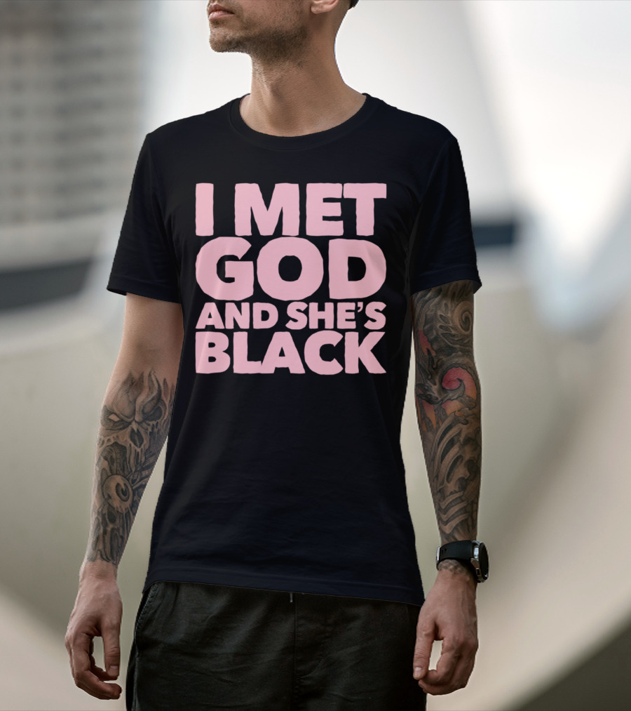 I Met God And She's Black T-Shirt