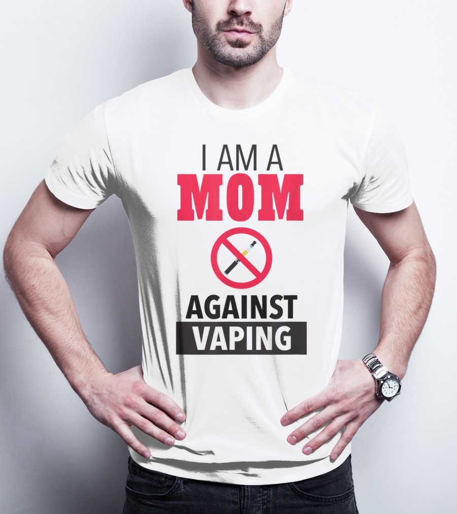 I Am A Mom Against Vaping No Smoking Symbol Anti Electronic T-Shirt