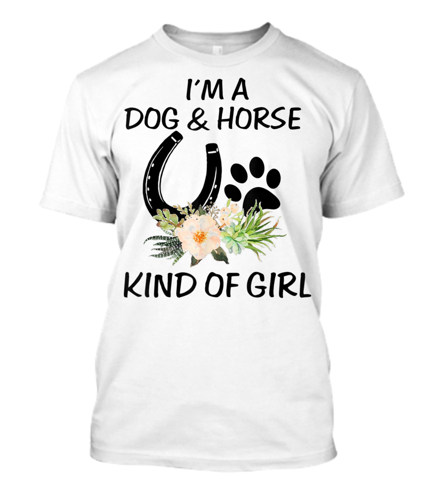 I'm A Dog And Horse Kind Of Girl Paw Print Horseshoe Floral T-Shirt
