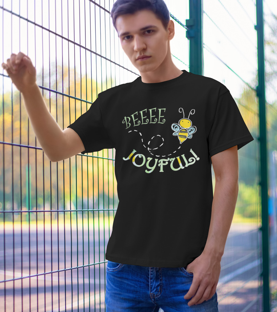 BEEEE JOYFUL Bumblebee Buzzing Happiness T-Shirt