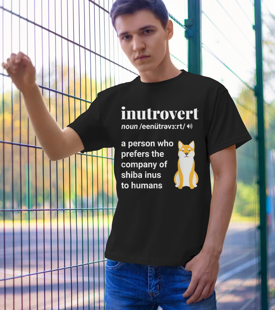Inutrovert Noun A Person Who Prefers The Company Of Shiba Inus To Humans T-Shirt
