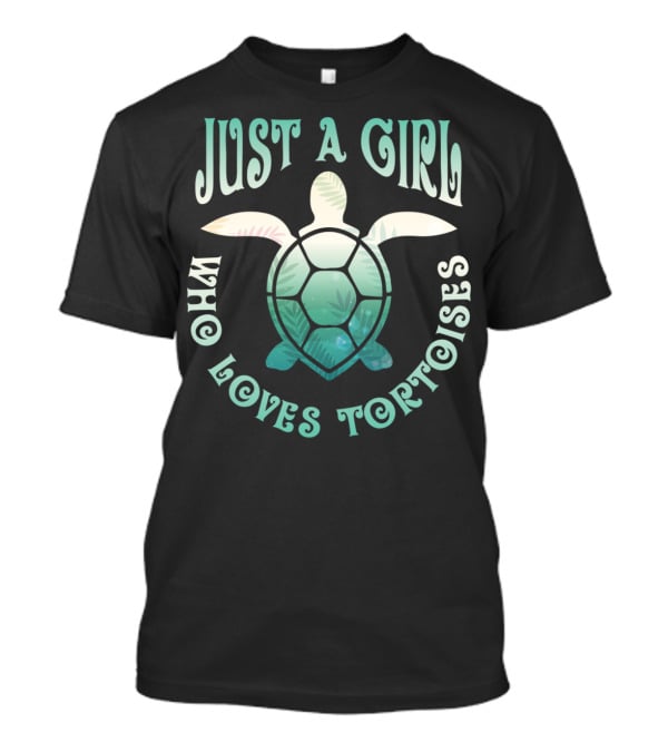 Just A Girl Who Loves Tortoises Cute Sea Turtle T-Shirt