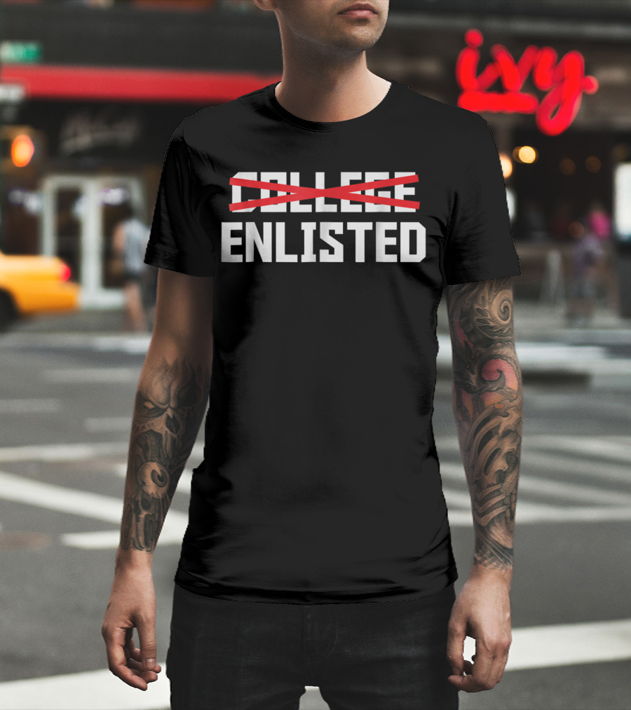 Enlisted Over College Funny Veteran Day Humor T-Shirt