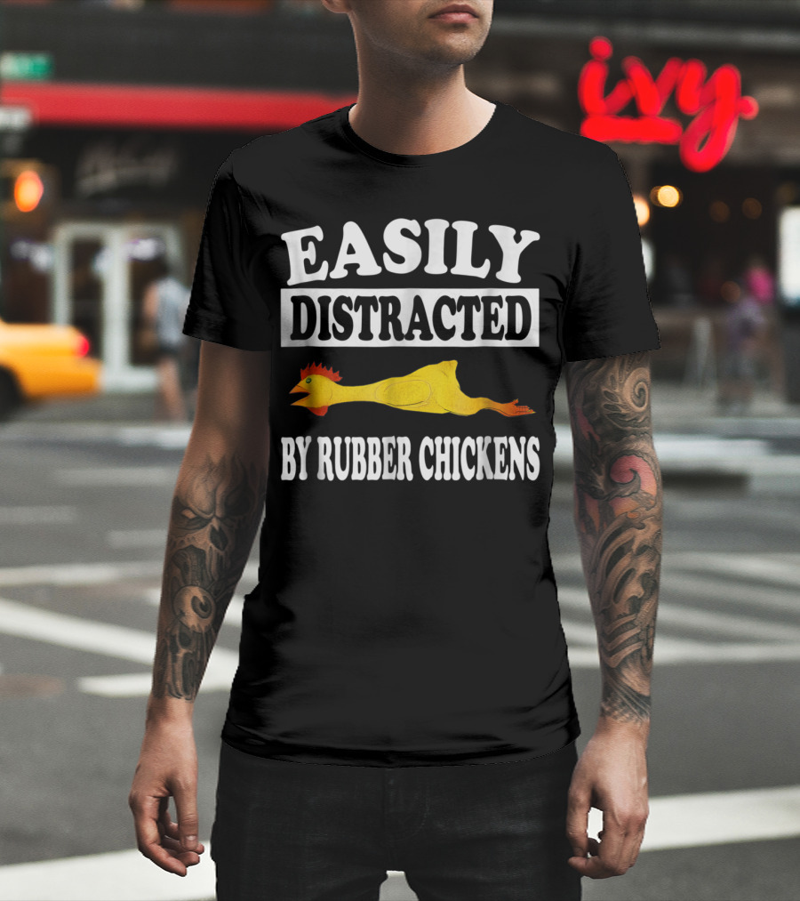 Easily Distracted By Rubber Chickens Floating Comical Humor T-Shirt