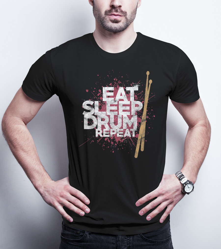 Eat Sleep Drum Repeat Drum Sticks Music T-Shirt
