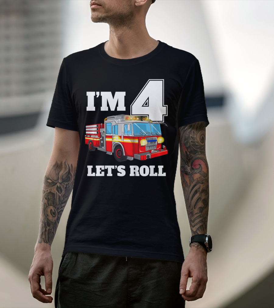 I'm 4 Let's Roll Fire Truck Birthday Boy Firefighter T-Shirt