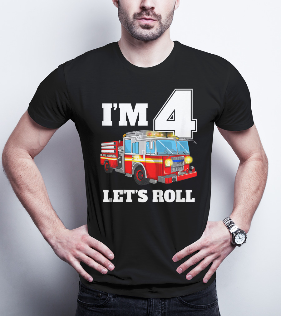 I'm 4 Let's Roll Fire Truck Birthday Boy Firefighter T-Shirt