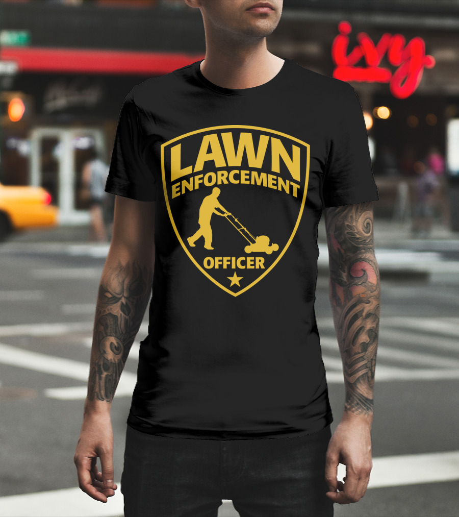 Lawn Enforcement Officer Dad Father's Day Badge Mowing T-Shirt