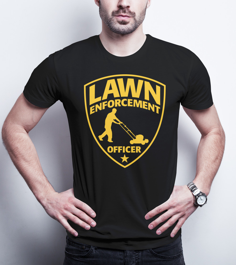 Lawn Enforcement Officer Dad Father's Day Badge Mowing T-Shirt