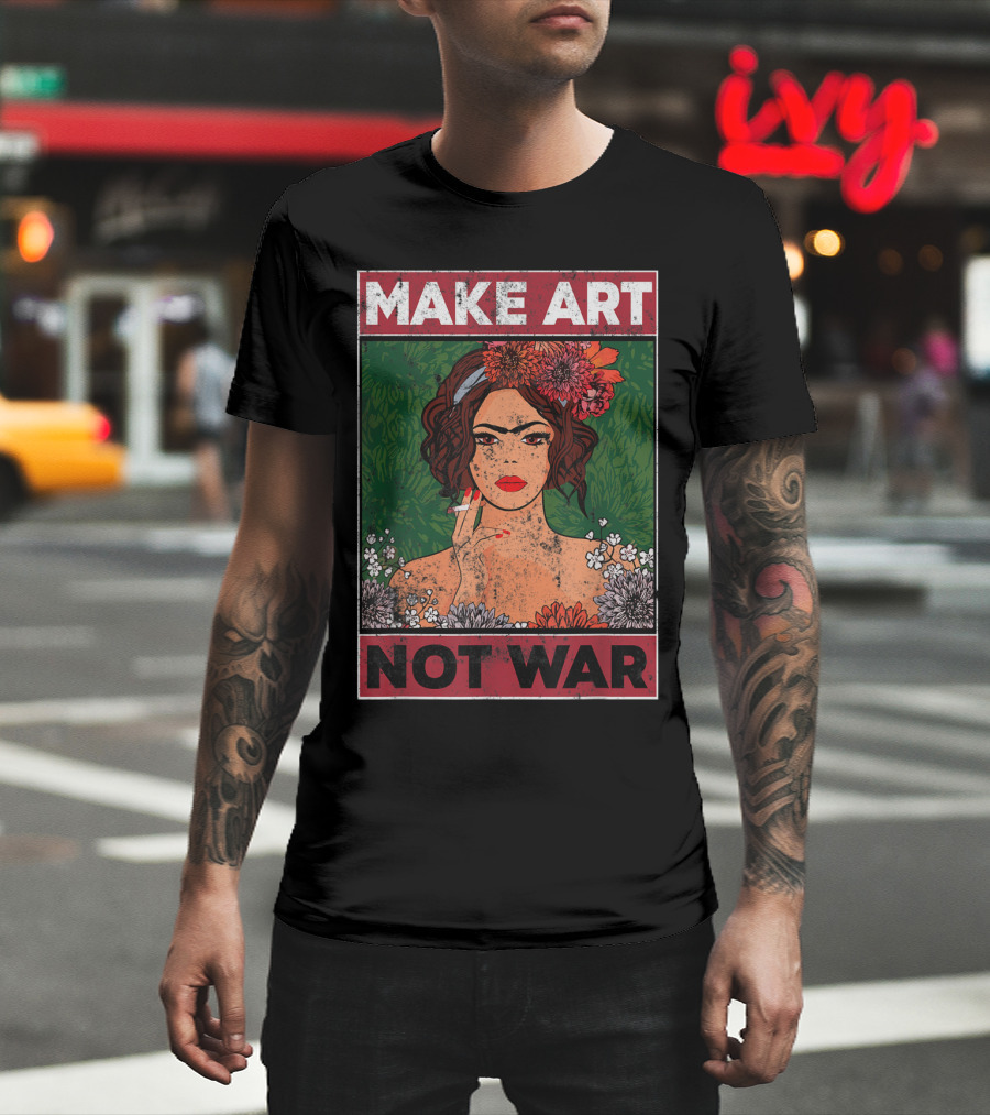 MAKE ART NOT WAR Floral Portrait With Woman And Flowers T-Shirt