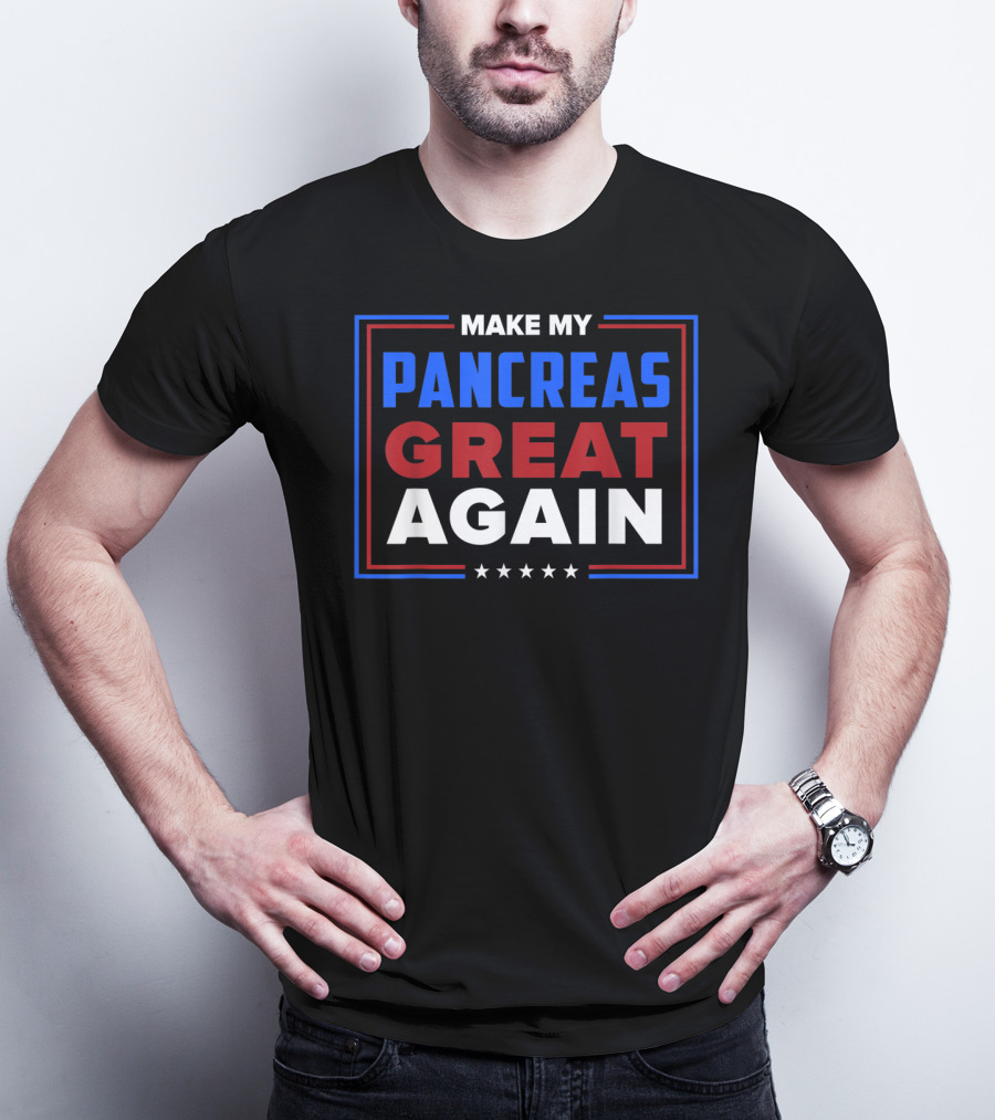 Make My Pancreas Great Again Diabetic Diabetes Type T-Shirt