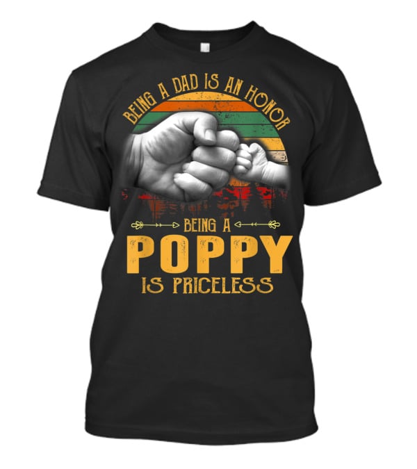 Being A Dad Is An Honor Being A Poppy Is Priceless Fist Bump T-Shirt