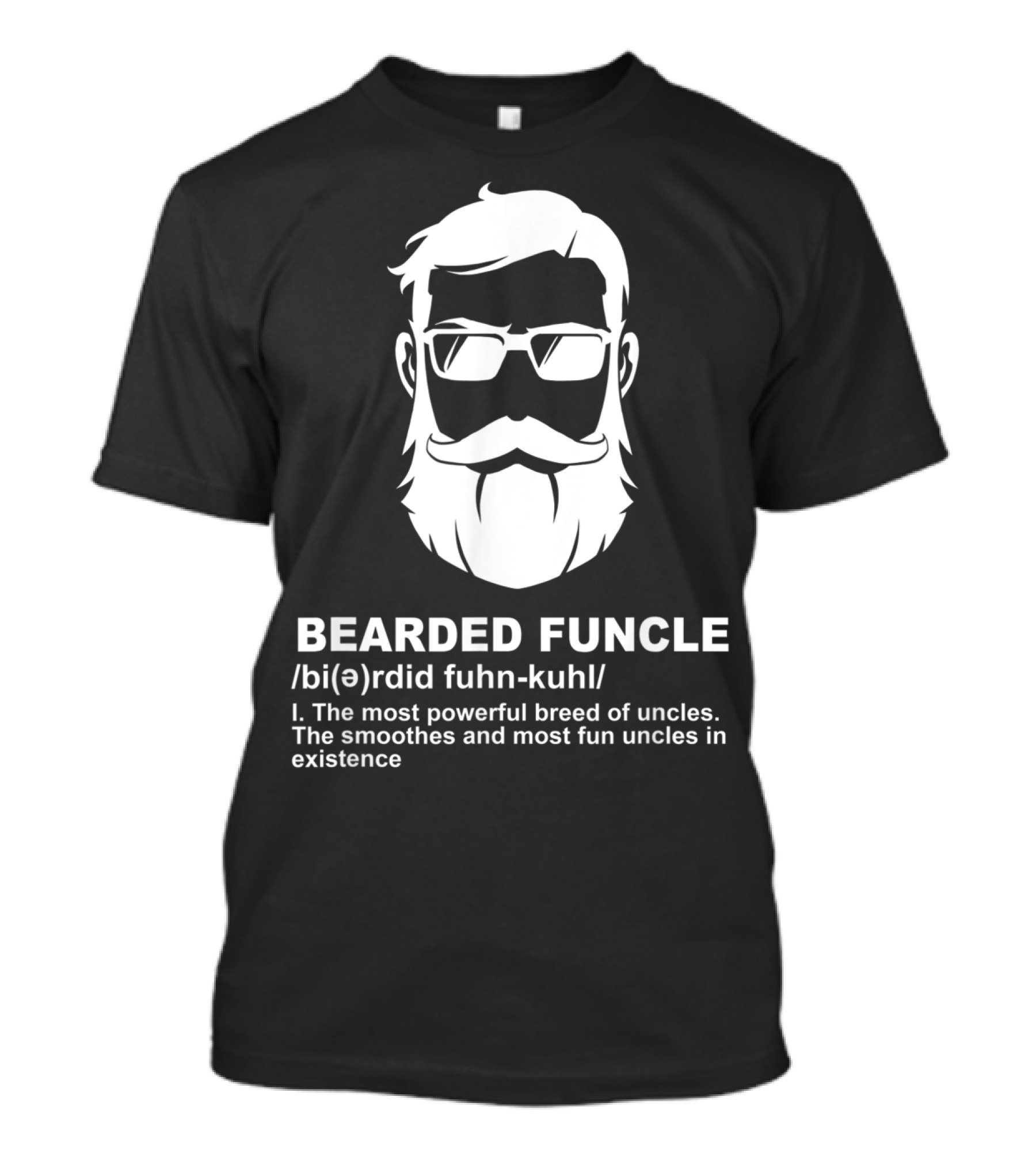 Bearded Funcle Definition Powerful Smooth Uncle Fun Existence T-Shirt