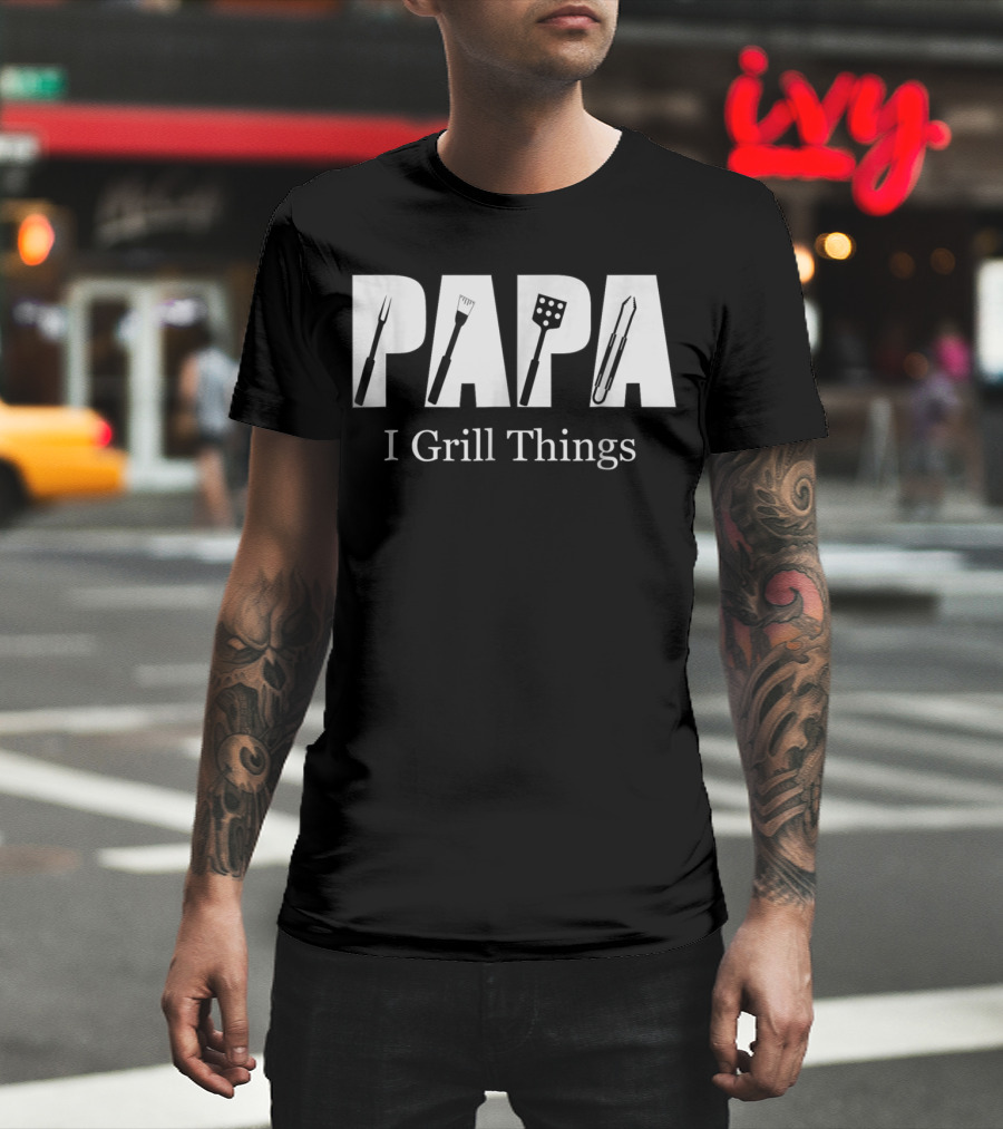 Papa I Grill Things BBQ Utensils T-Shirt
