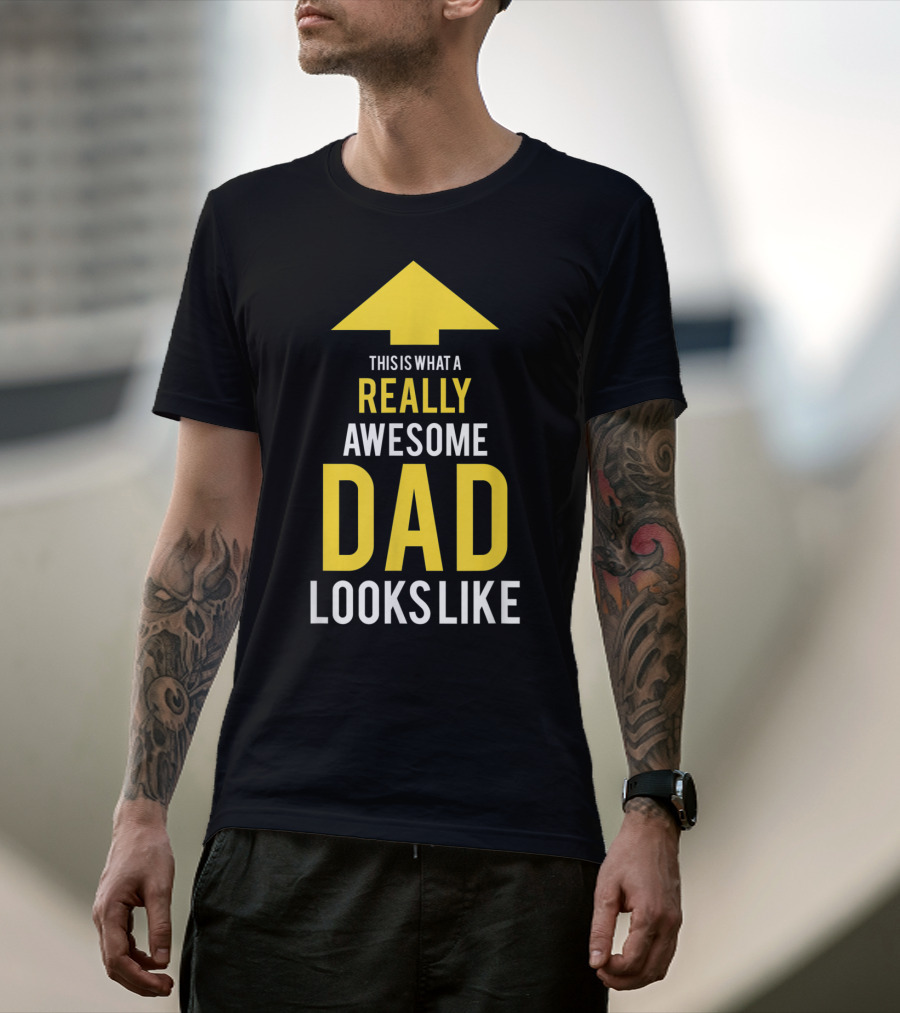 This Is What A Really Awesome Dad Looks Like Arrow T-Shirt