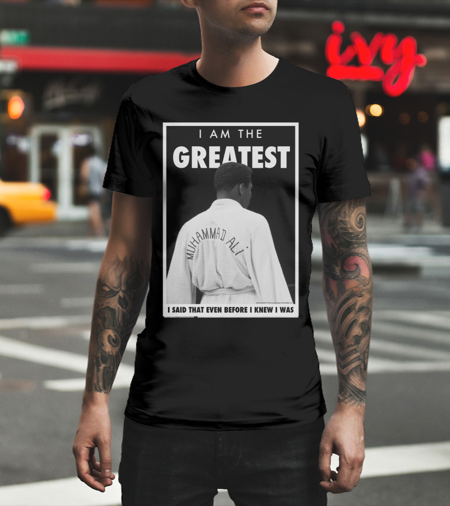 I Am The Greatest Muhammad Ali I Said That Even Before I Knew I Was T-Shirt