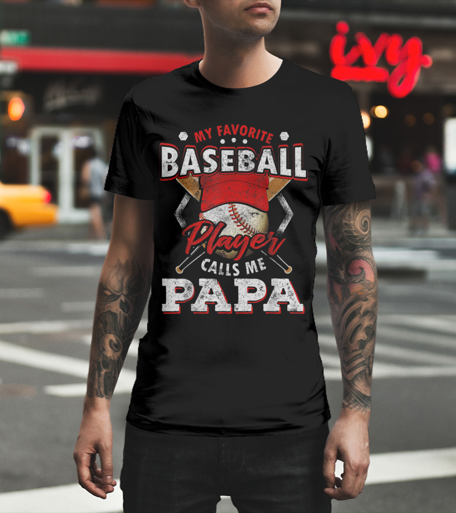 My Favorite Baseball Player Calls Me Papa T-Shirt