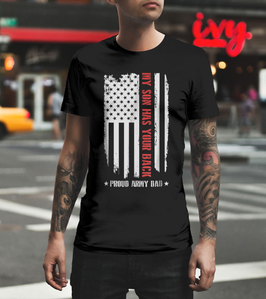 Proud Army Dad My Son Has Your Back American Flag T-Shirt
