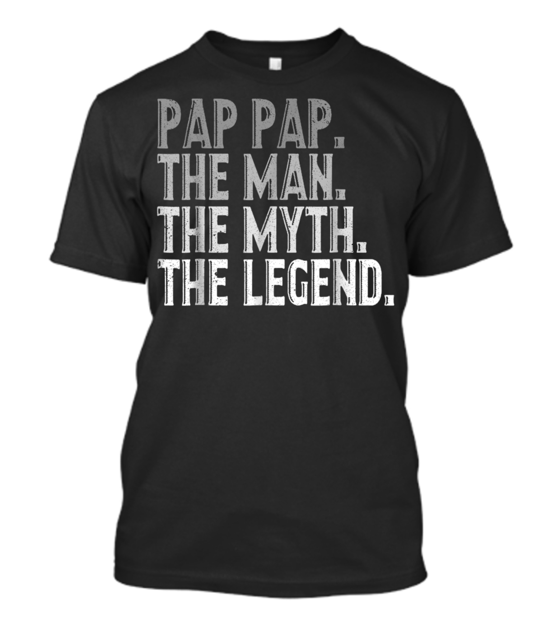Pap Pap The Man The Myth The Legend Fathers T-Shirt