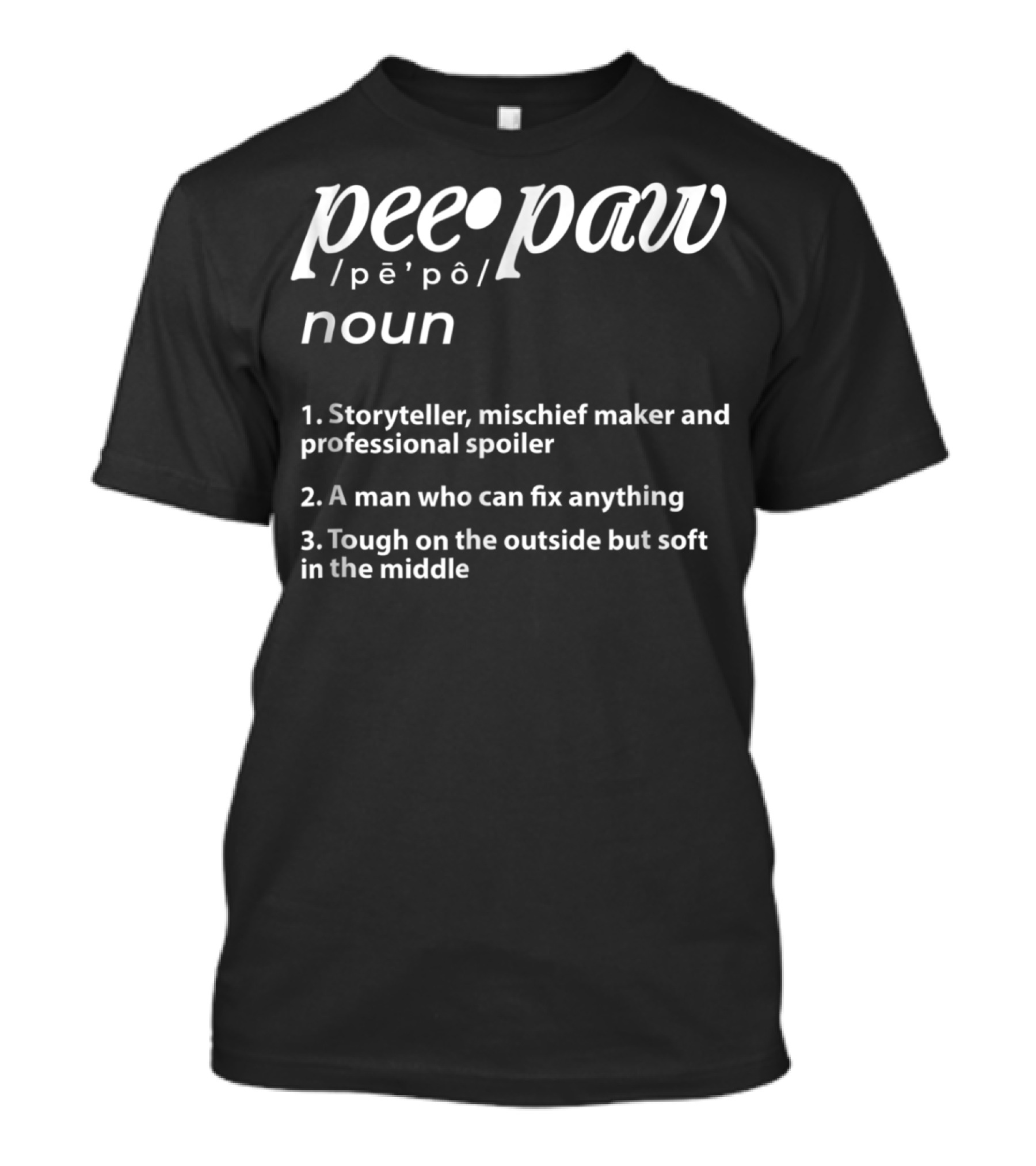 Peepaw Definition Storyteller Mischief Maker Professional Spoiler Man Who Can Fix Anything Tough On The Outside Soft In The Middle T-Shirt