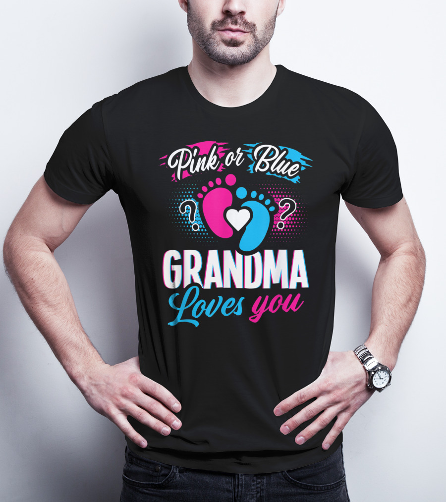 Pink Or Blue Grandma Loves You Baby Gender Reveal T-Shirt