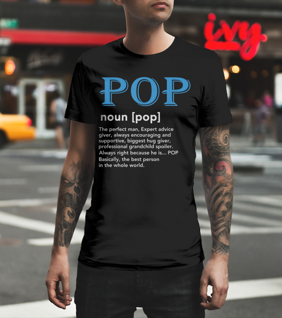 POP Definition Noun Perfect Man Expert Advice Encouraging Supportive Hug Giver Grandchild Spoiler Best Person T-Shirt