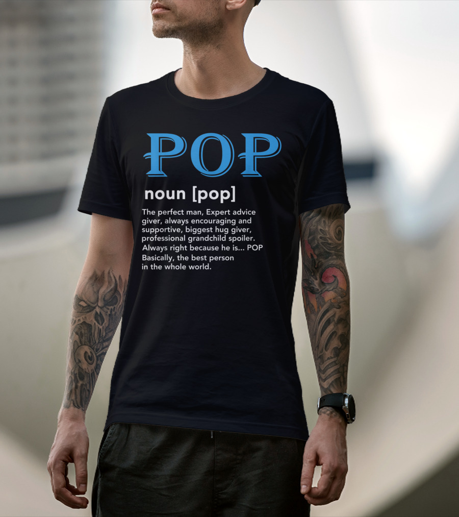 POP Definition Noun Perfect Man Expert Advice Encouraging Supportive Hug Giver Grandchild Spoiler Best Person T-Shirt