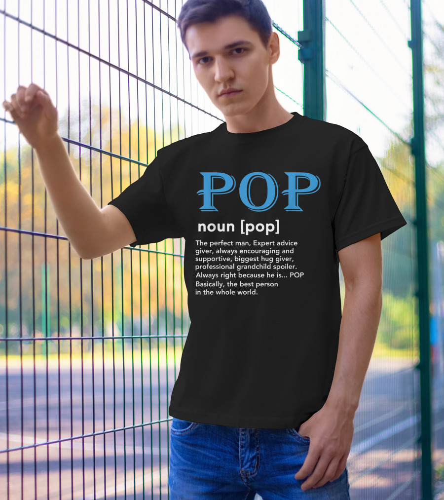 POP Definition Noun Perfect Man Expert Advice Encouraging Supportive Hug Giver Grandchild Spoiler Best Person T-Shirt