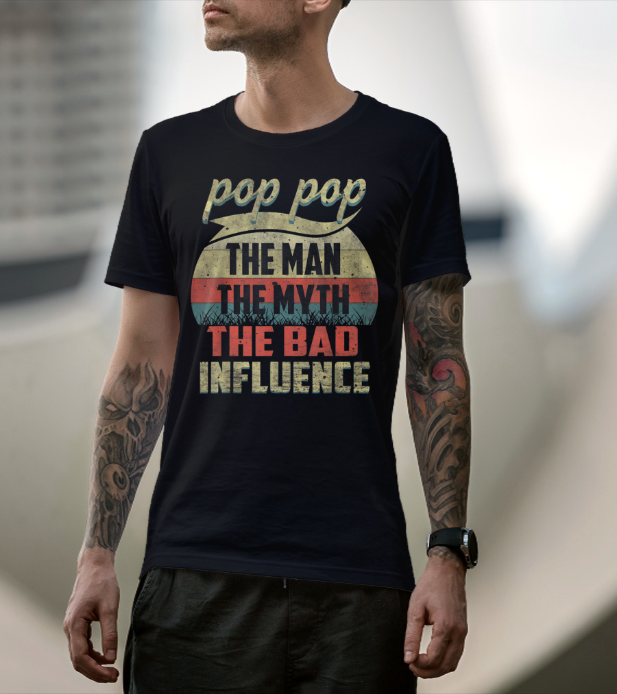 Pop Pop The Man The Myth The Bad Influence Retro T-Shirt
