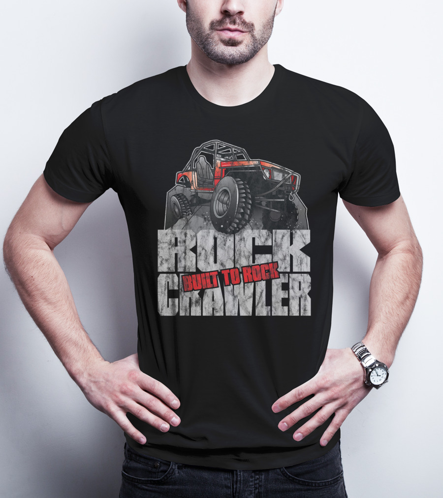 Rock Crawler Built To Rock Off Road Four Wheel Drive T-Shirt