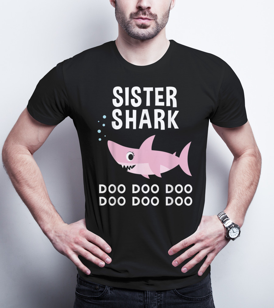 Sister Shark Doo Doo Doo Doo Doo Doo T-Shirt