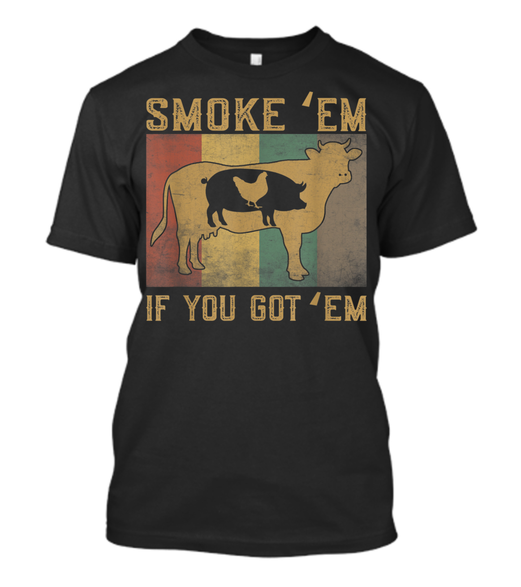 Smoke 'Em If You Got 'Em BBQ Grilling Cow Pig Chicken Retro T-Shirt