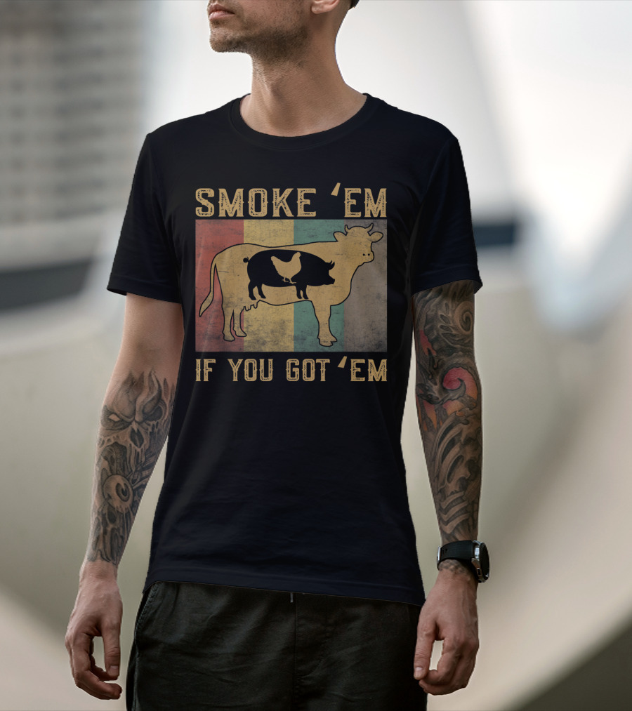 Smoke 'Em If You Got 'Em BBQ Grilling Cow Pig Chicken Retro T-Shirt