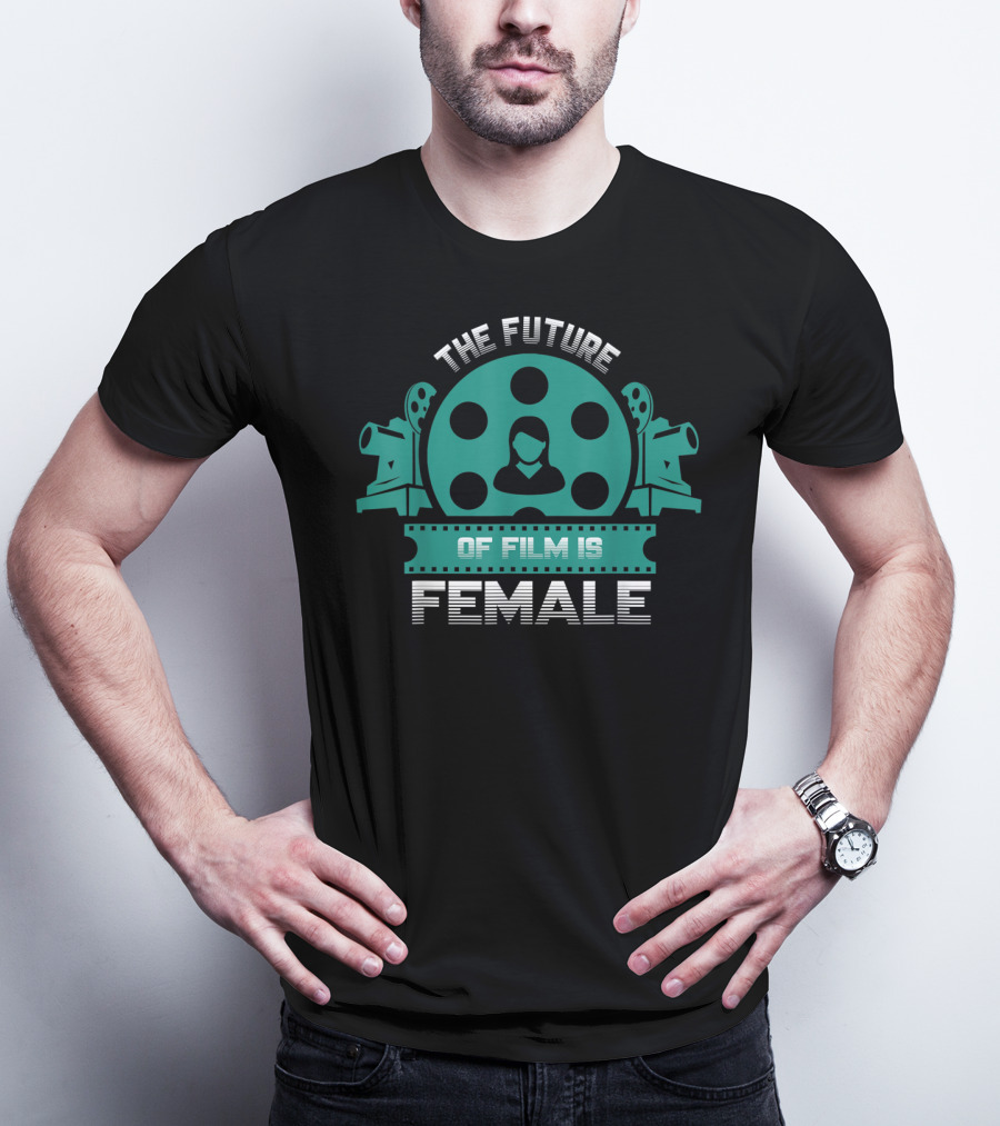 The Future Of Film Is Female Filmmaker Cinema Camera Reel T-Shirt
