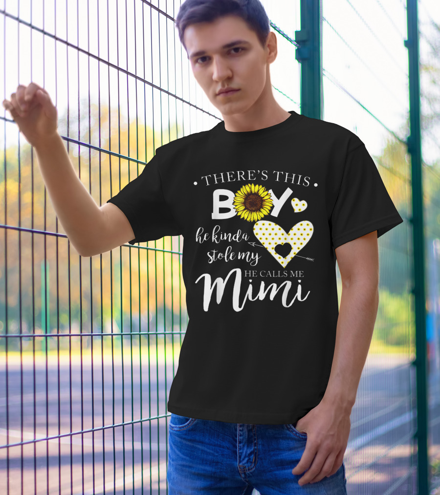 THERE'S THIS BOY HE KINDA STOLE MY HEART HE CALLS ME MIMI SUNFLOWER HEARTS T-Shirt
